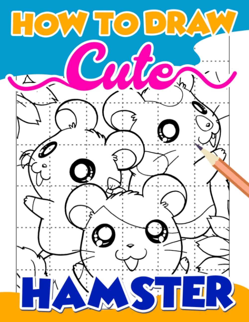 How To Draw Cute Hamster: 50 Simple And Basic Drawing Pages To Learn To ...