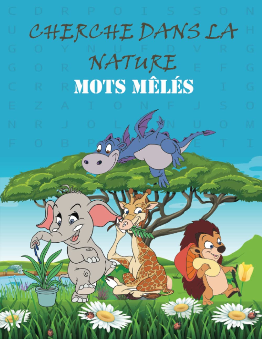 Buy CHERCHE DANS LA NATURE LES MOTS MÊLÉS: ANIMAUX, INSECTES ET FLEURS ...
