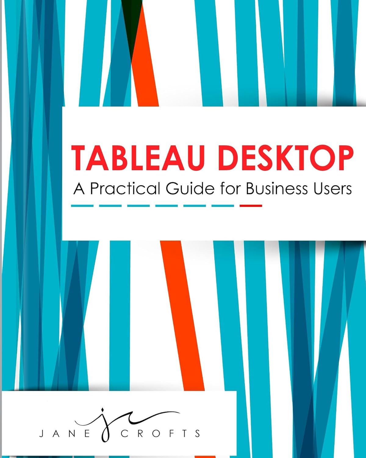 Tableau Desktop: A Practical Guide for Business Users eBook : Crofts ...