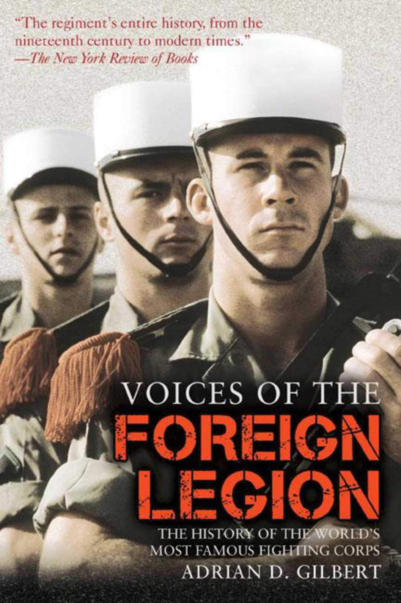 Voices of the Foreign Legion: The History of the World's Most Famous ...
