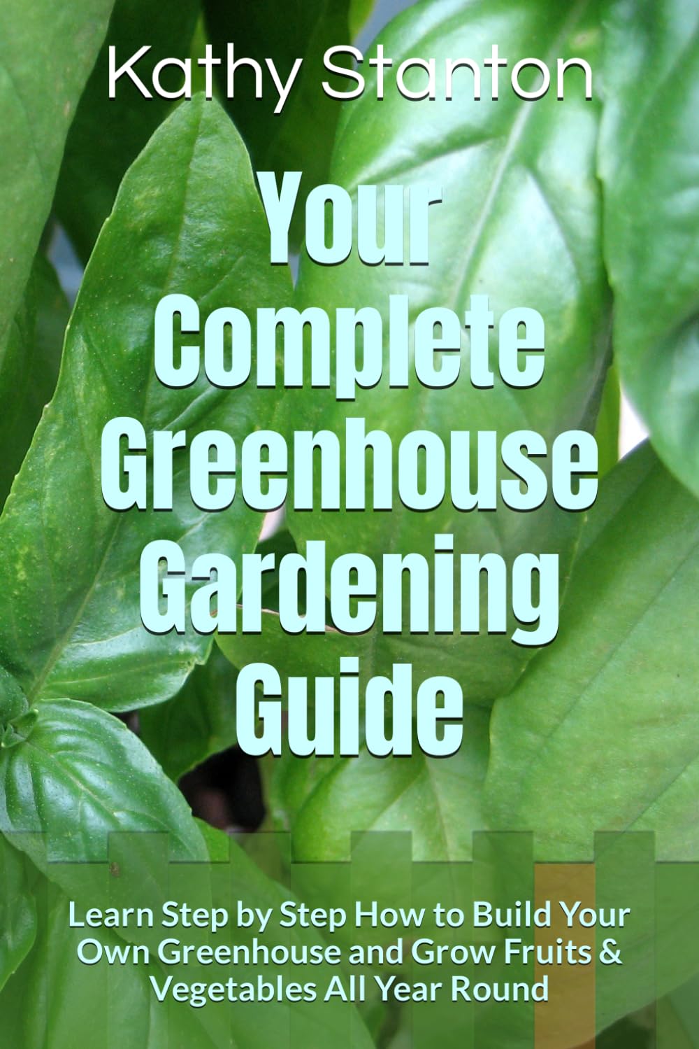 Your Complete Greenhouse Gardening Guide: Learn Step by Step How to ...
