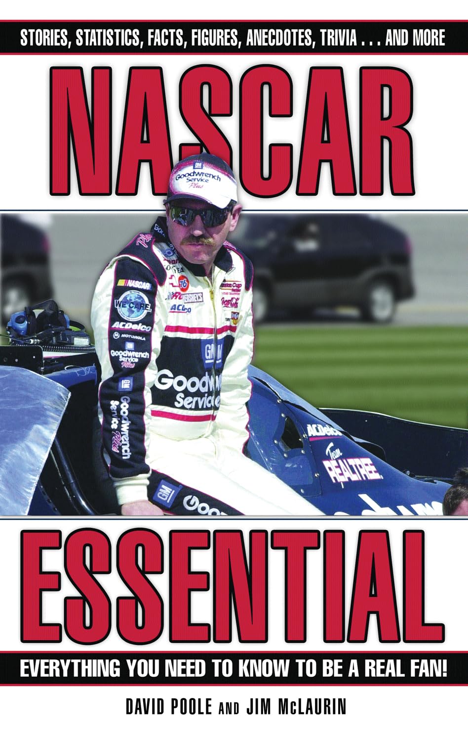 NASCAR Essential: Everything You Need to Know to Be a Real Fan!: Poole ...