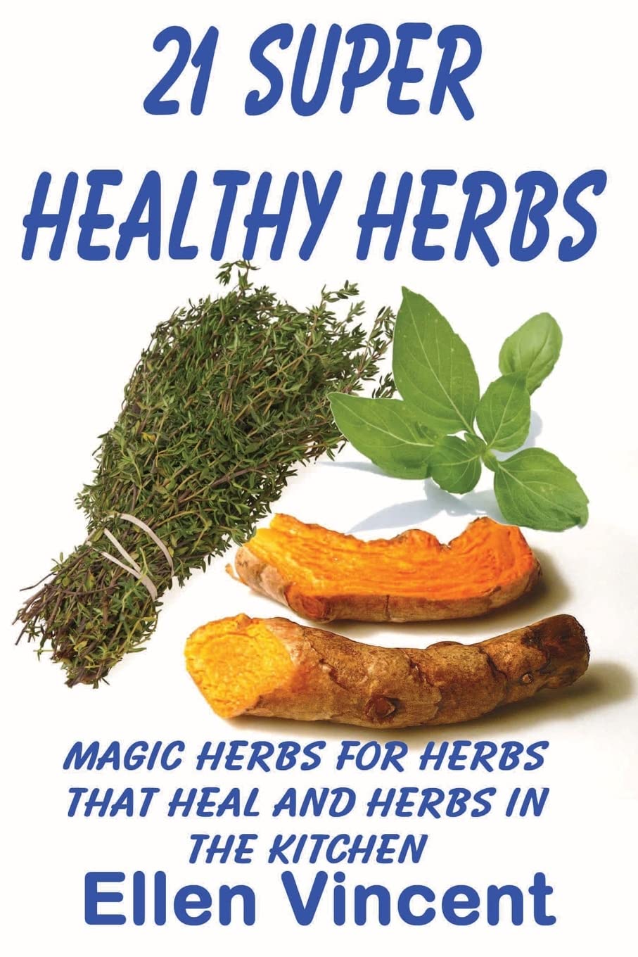 21 Super Healthy Herbs: Magic herbs for herbs that heal and herbs in ...