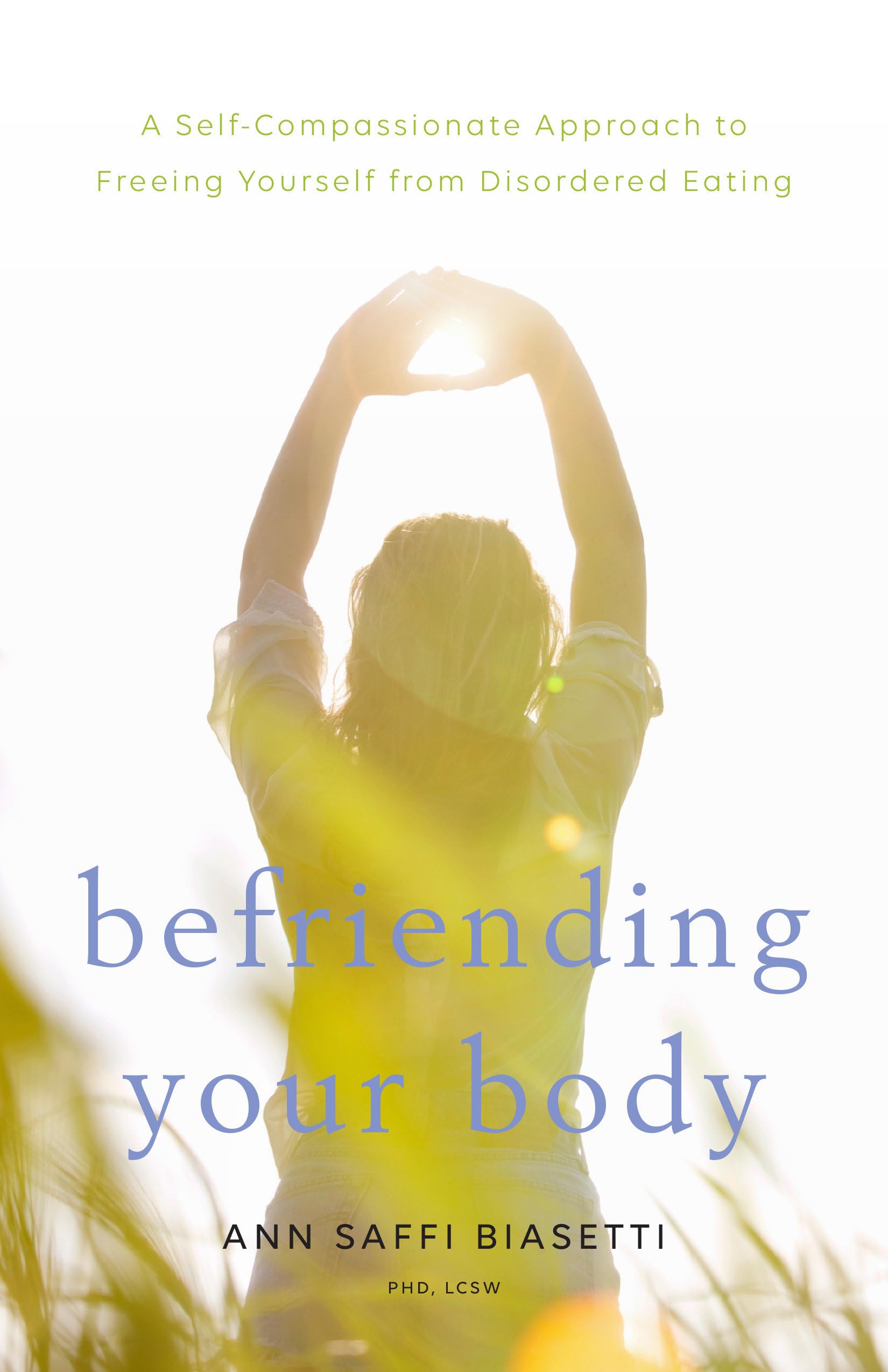 Befriending Your Body: A Self-Compassionate Approach to Freeing ...