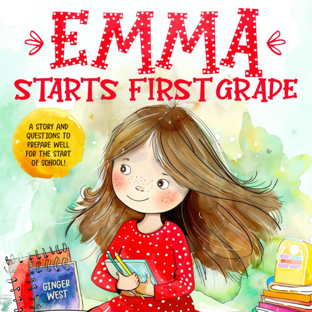 Emma Starts First Grade: A story and questions to prepare well for the ...