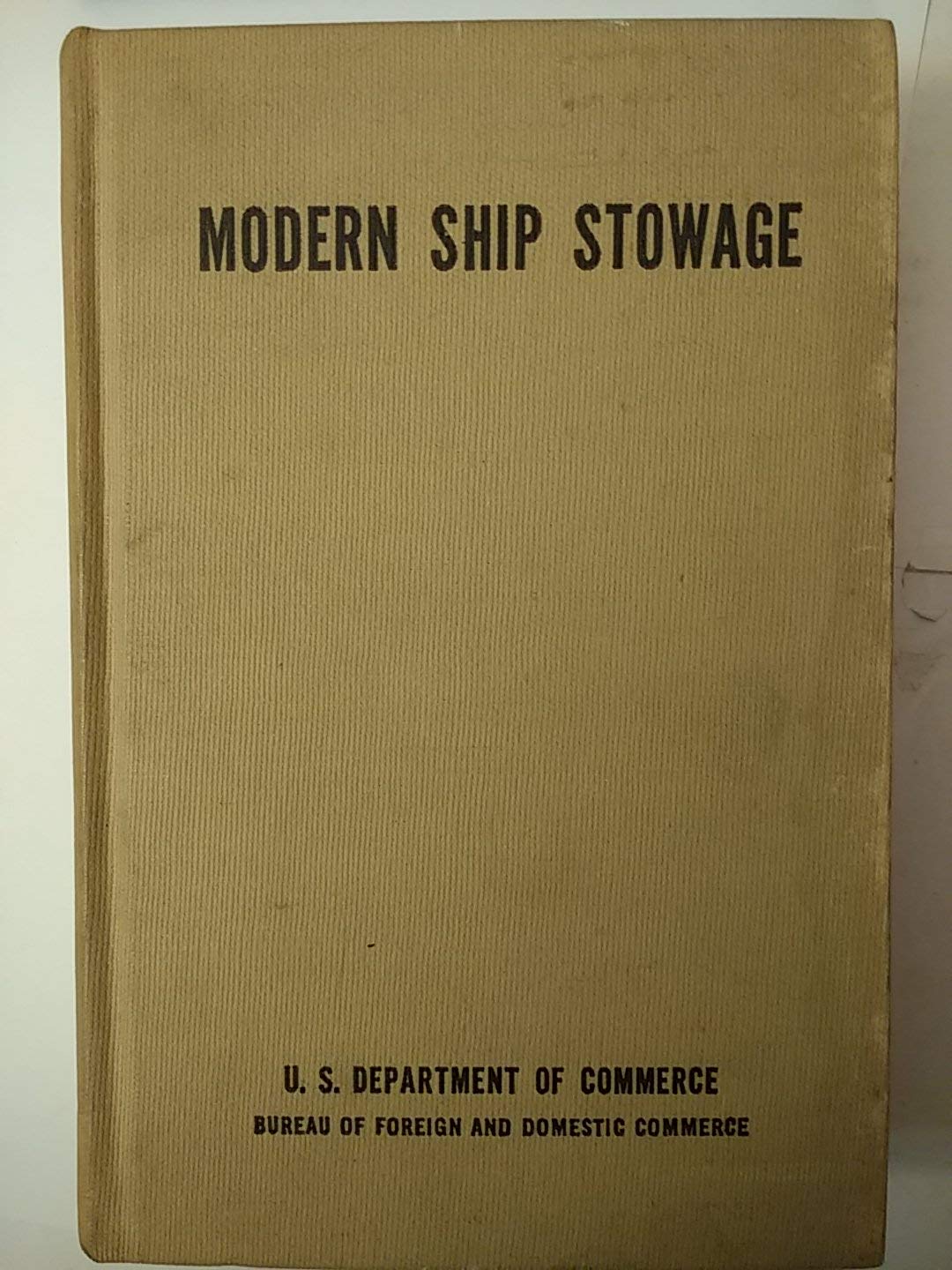 Modern Ship Stowage, including methods of handling cargo at ocean ...