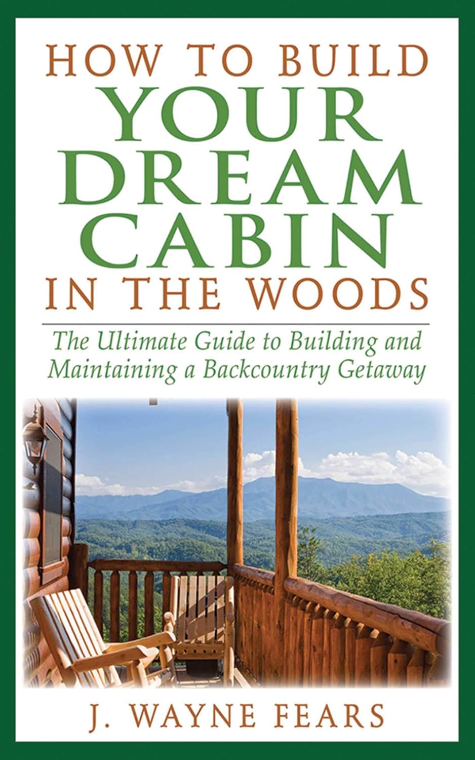 Amazon.com: How to Build Your Dream Cabin in the Woods: The Ultimate ...