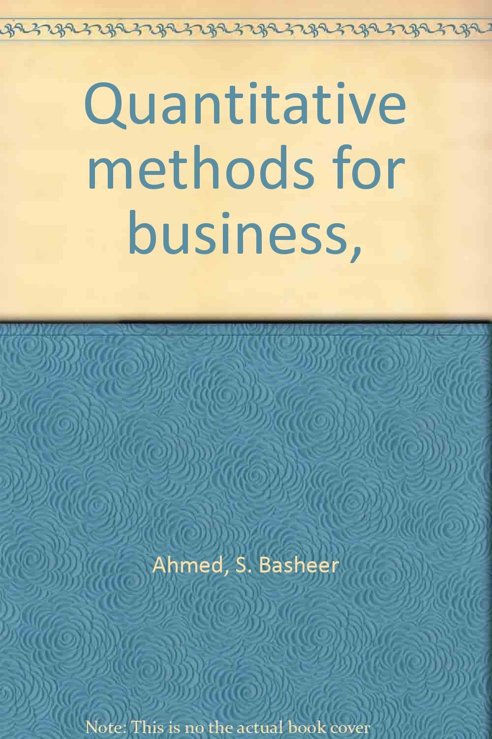 Quantitative methods for business,: Ahmed, S. Basheer: 9780882440323 ...