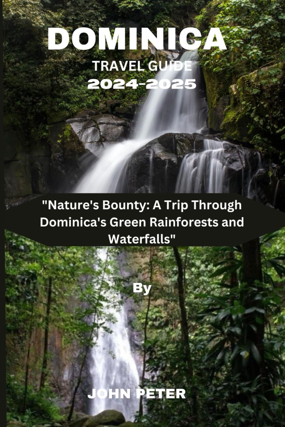 DOMINICA TRAVEL GUIDE 2024-2025: "Nature's Bounty: A Trip Through ...