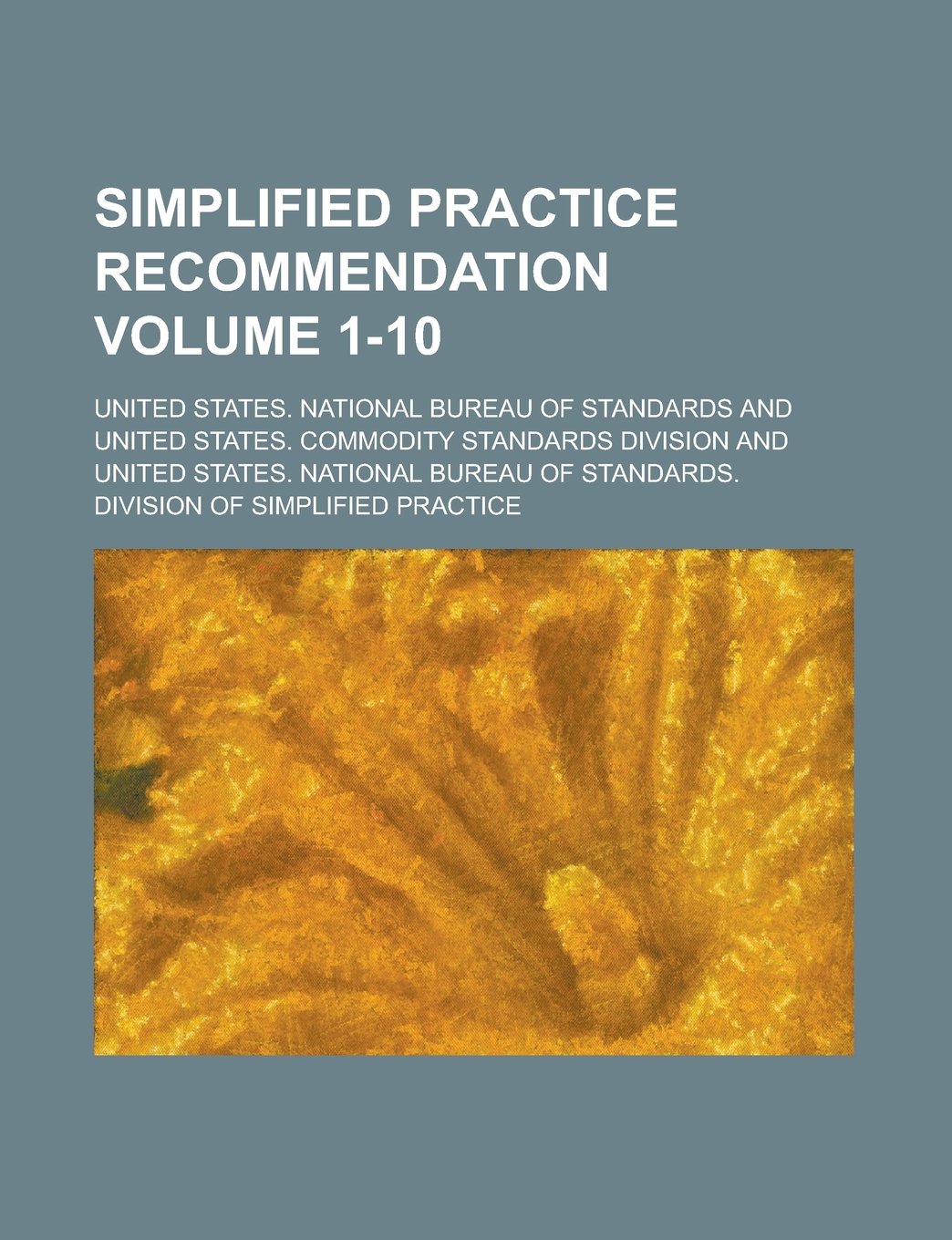 Simplified Practice Recommendation Volume 1-10: Standards, United ...