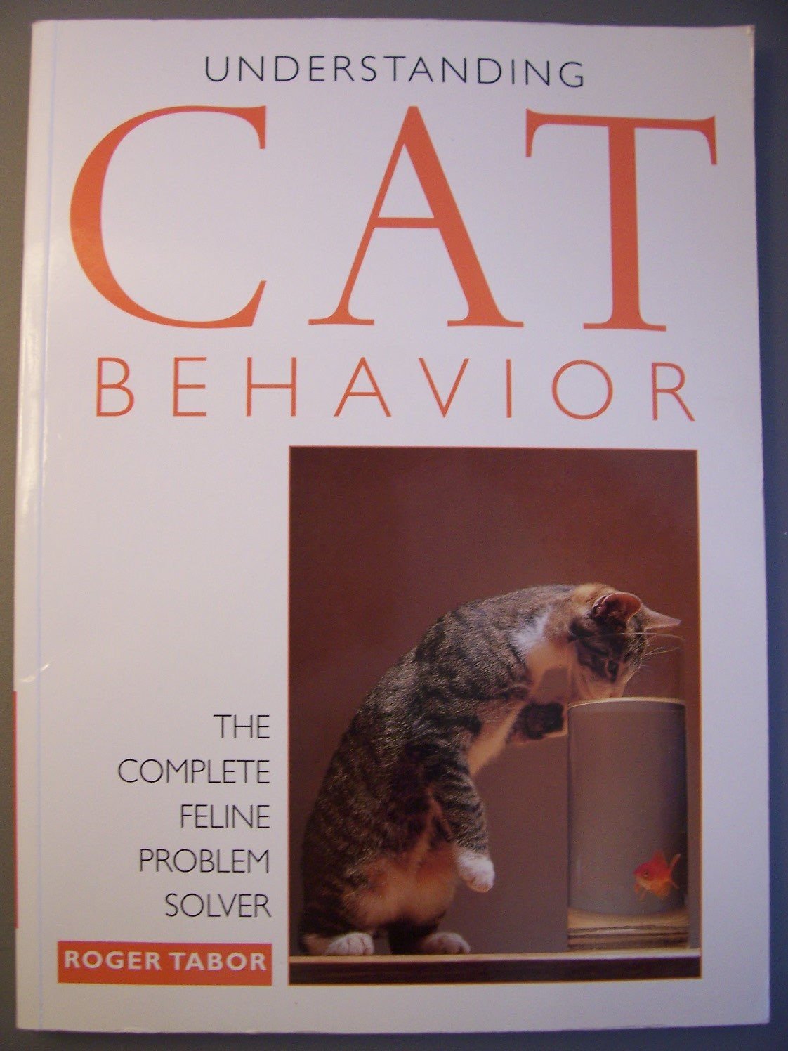 Understanding Cat Behavior: The Complete Feline Problem Solver: Tabor ...