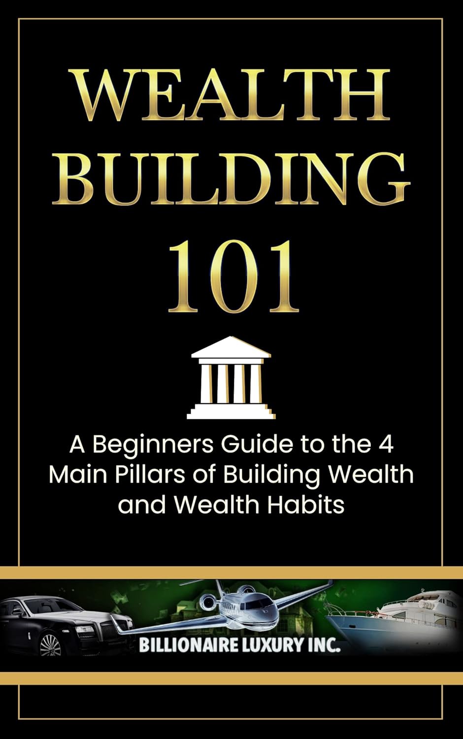 Wealth Building 101: A Guide to the 4 Main Pillars of Building Wealth ...