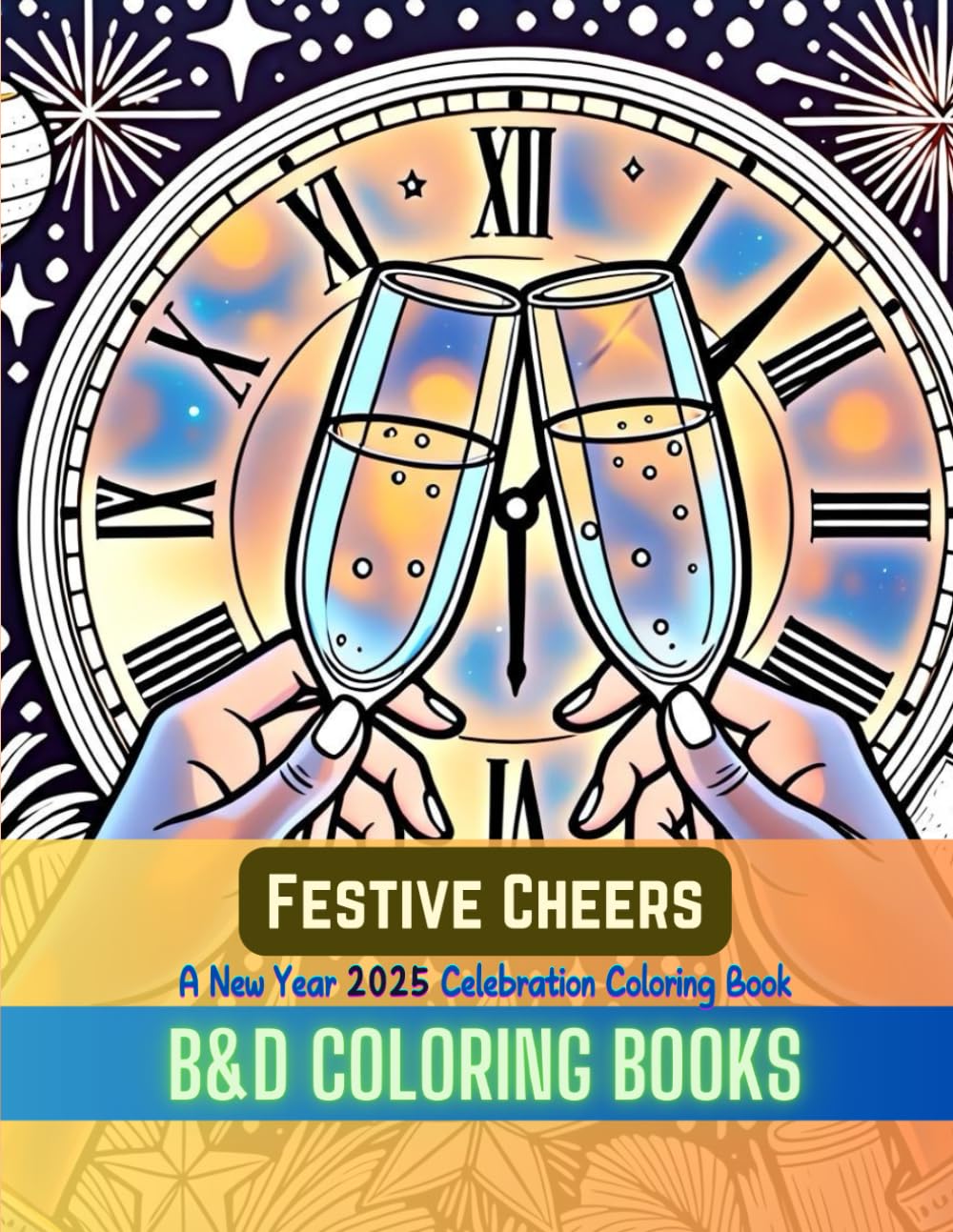 Festive Cheers: A New Year 2025 Celebration Coloring Book Filled with ...