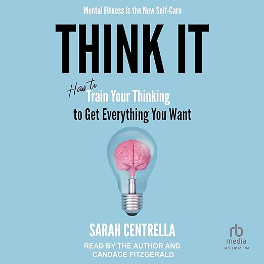 Amazon.com: Think It: How to Train Your Thinking to Get Everything You ...
