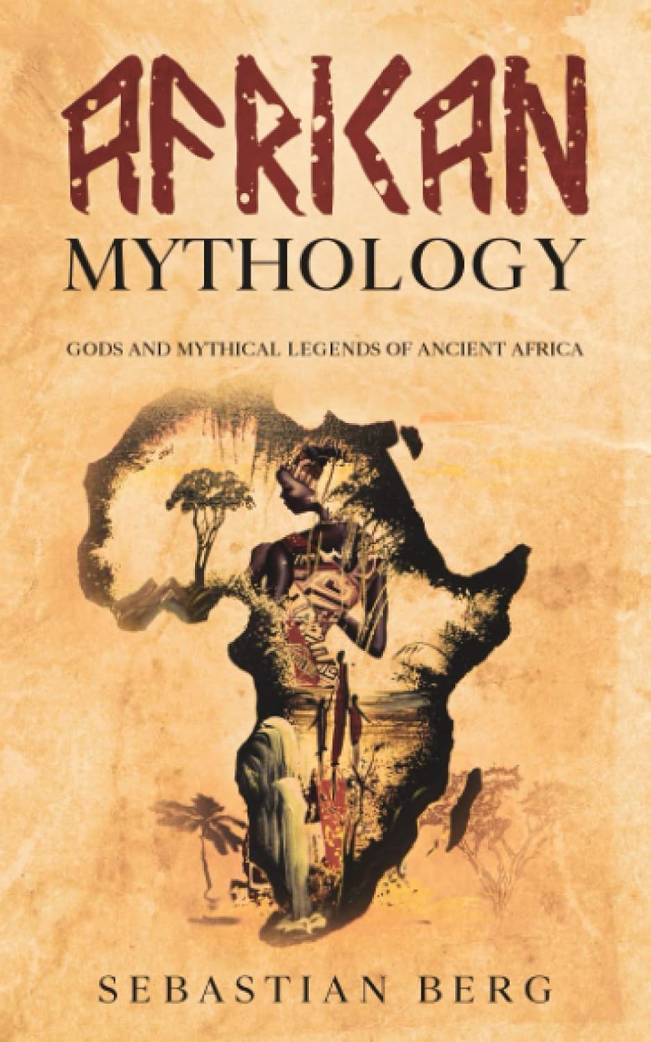 African Mythology: Gods and Mythical Legends of Ancient Africa: Berg ...