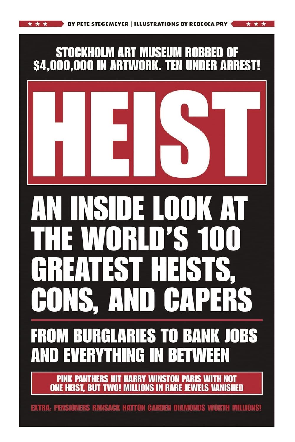 HEIST: An Inside Look at the World's 100 Greatest Heists, Cons, and ...