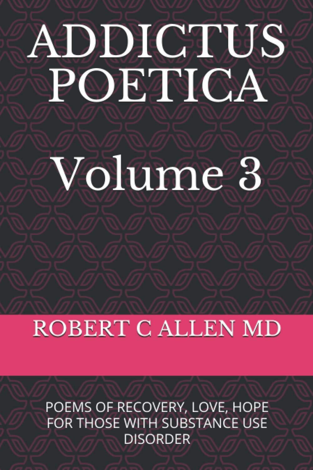 ADDICTUS POETICA: VOLUME 3: ALLEN MD, ROBERT CLARK: 9798714641343 ...