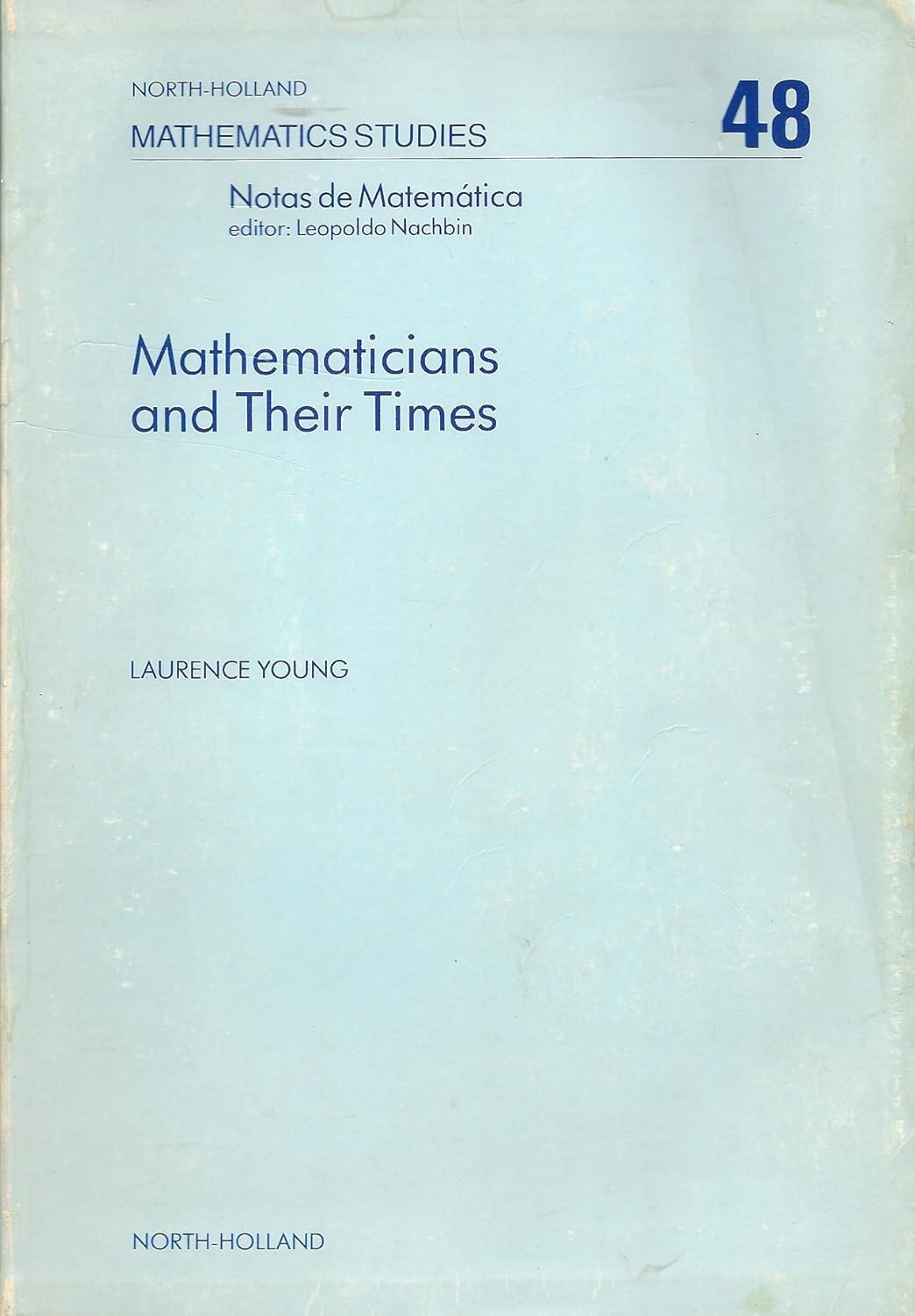 Mathematicians and Their Times (Volume 48) (North-Holland Mathematics ...