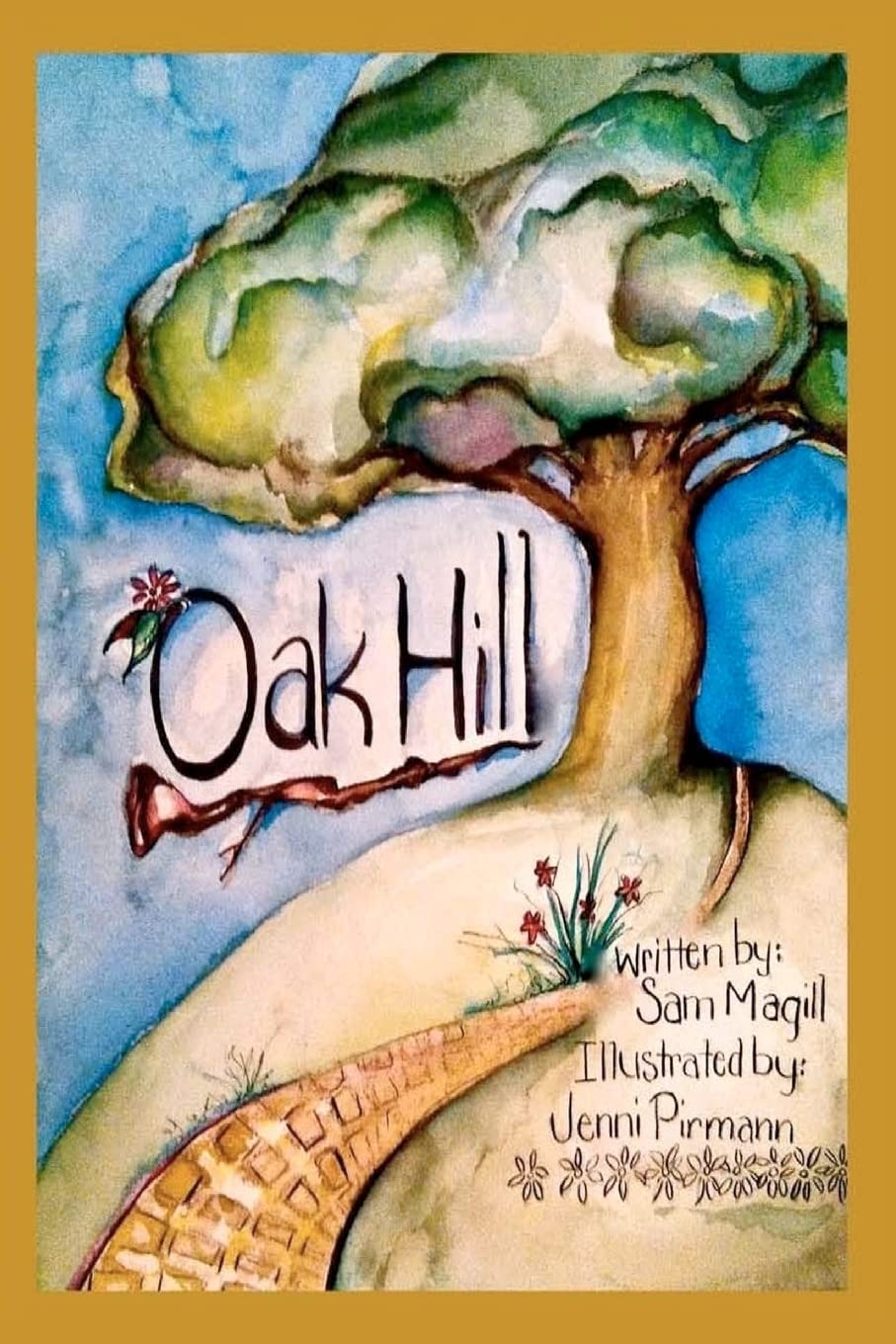 Oak Hill: Magill, Sam, Pirmann, Jenni: 9781466386495: Amazon.com: Books