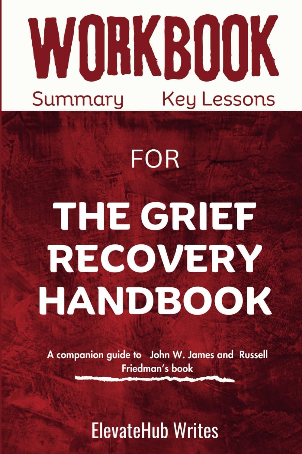 Workbook For The Grief Recovery Handbook : 20th Anniversary Expanded ...