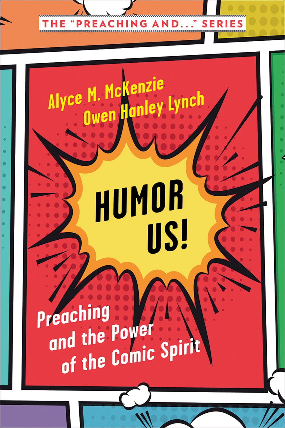 Humor Us! (Preaching and …): McKenzie, Alyce M., Lynch, Owen Hanley ...