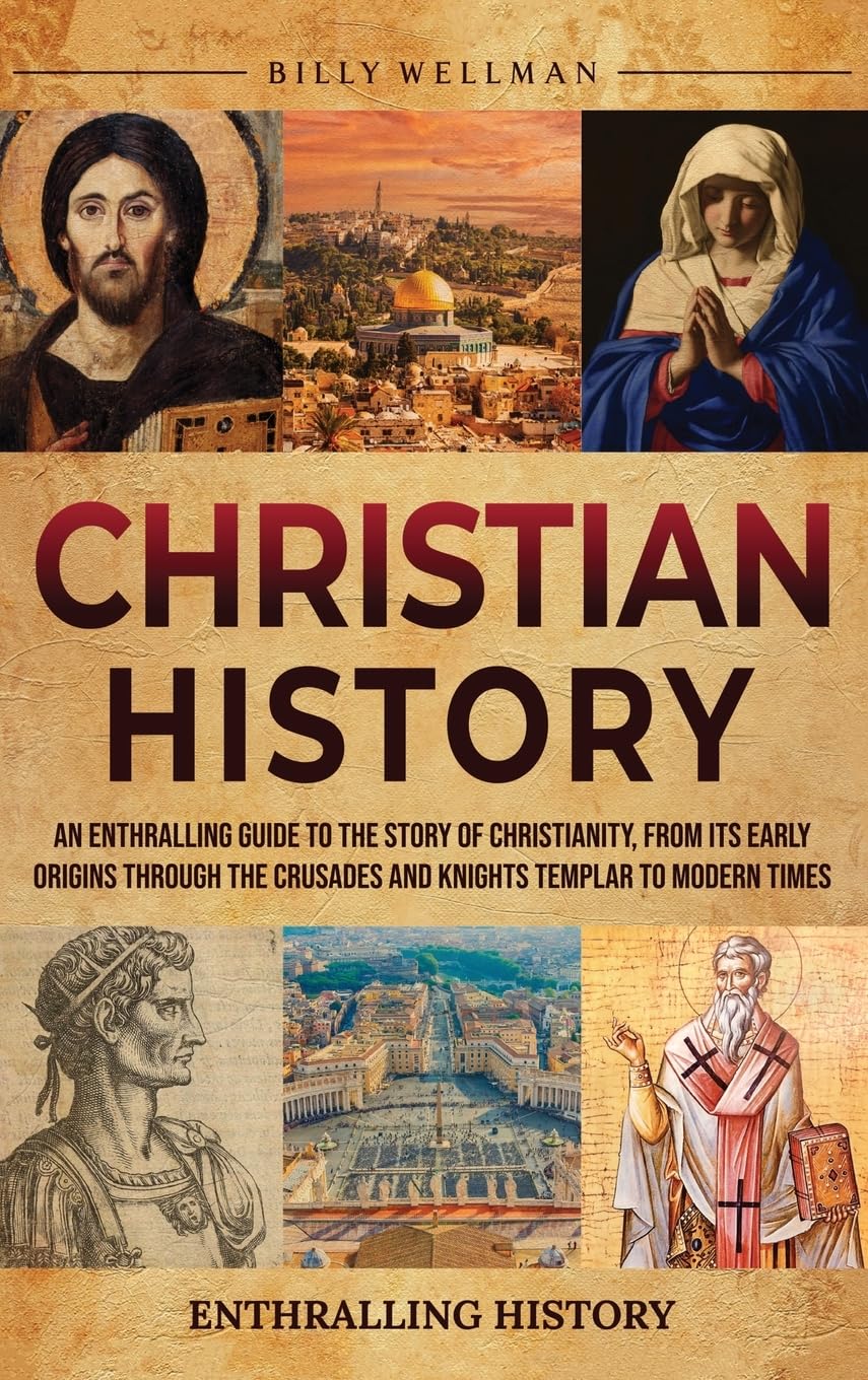 Christian History: An Enthralling Guide to the Story of Christianity ...