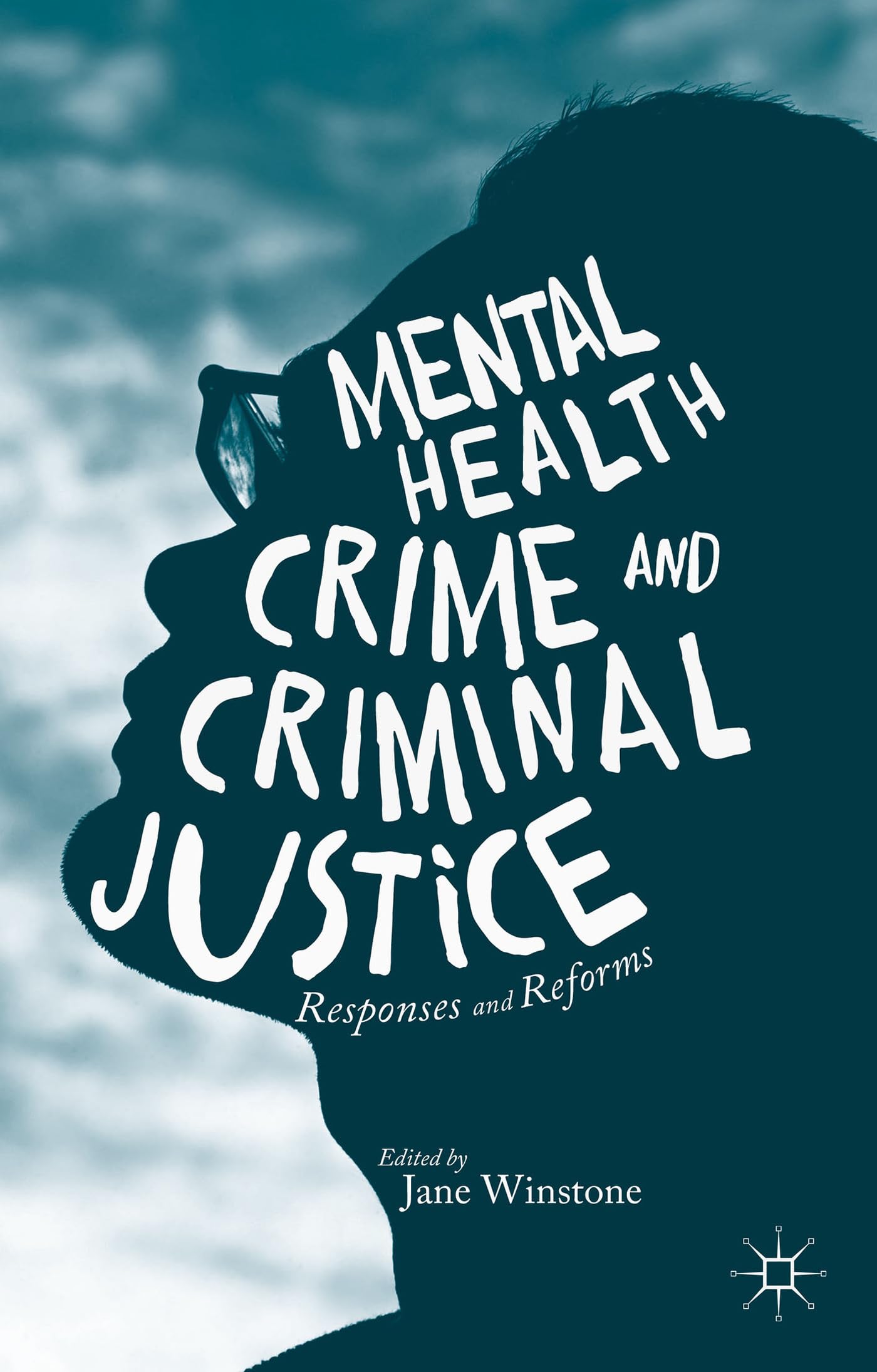 Mental Health, Crime and Criminal Justice: Responses and Reforms ...