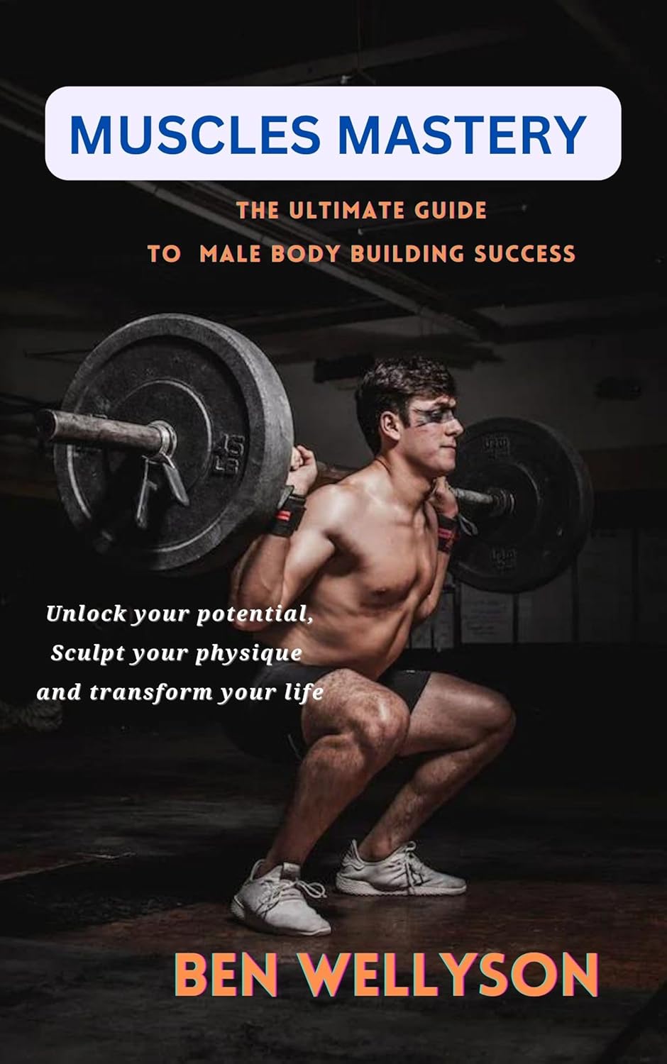 MUSCLES MASTERY : The Ultimate Guide to Male Bodybuilding Success ...