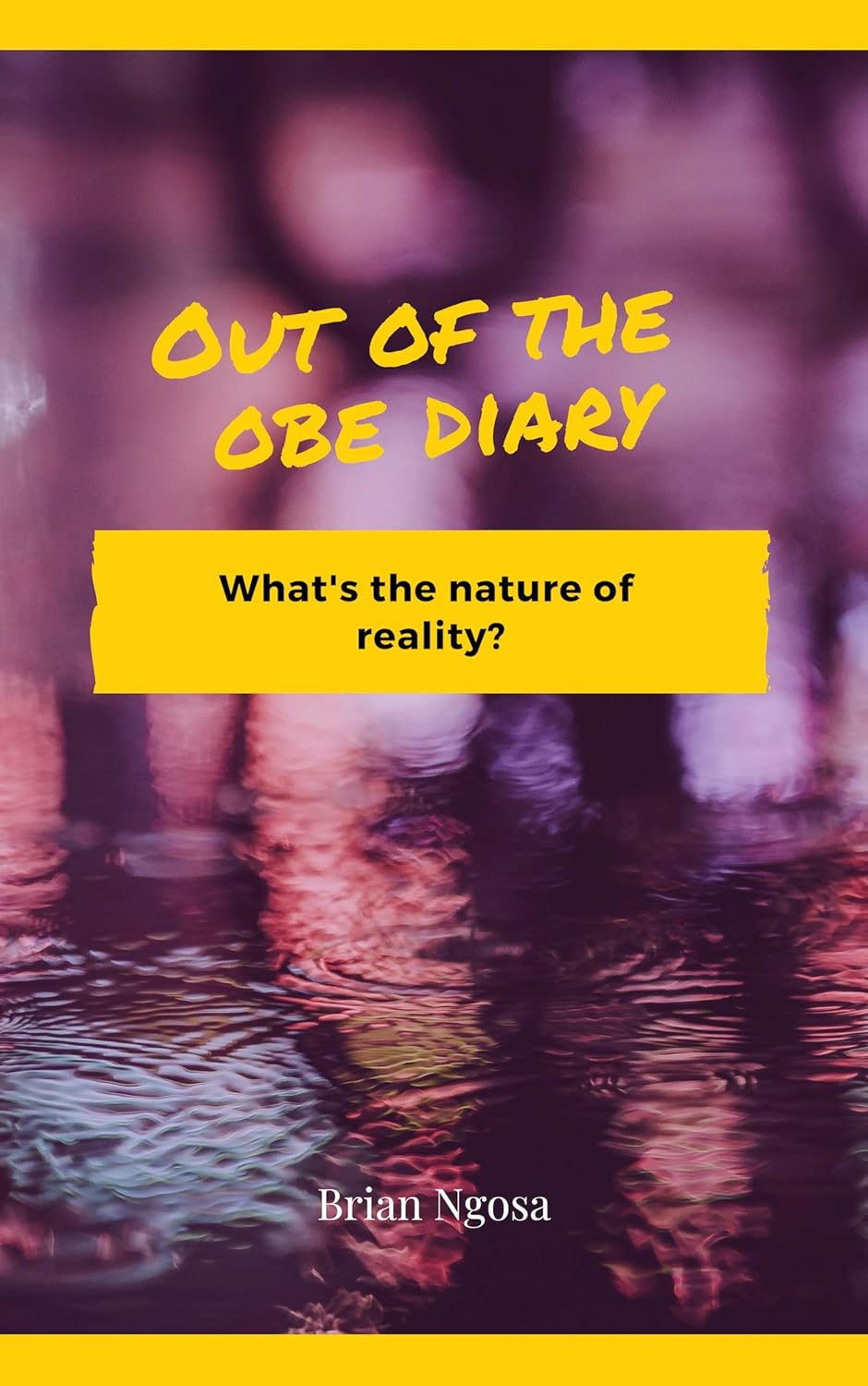 OUT OF THE OBE DIARY: Out of Body Experience - Kindle edition by Ngosa ...