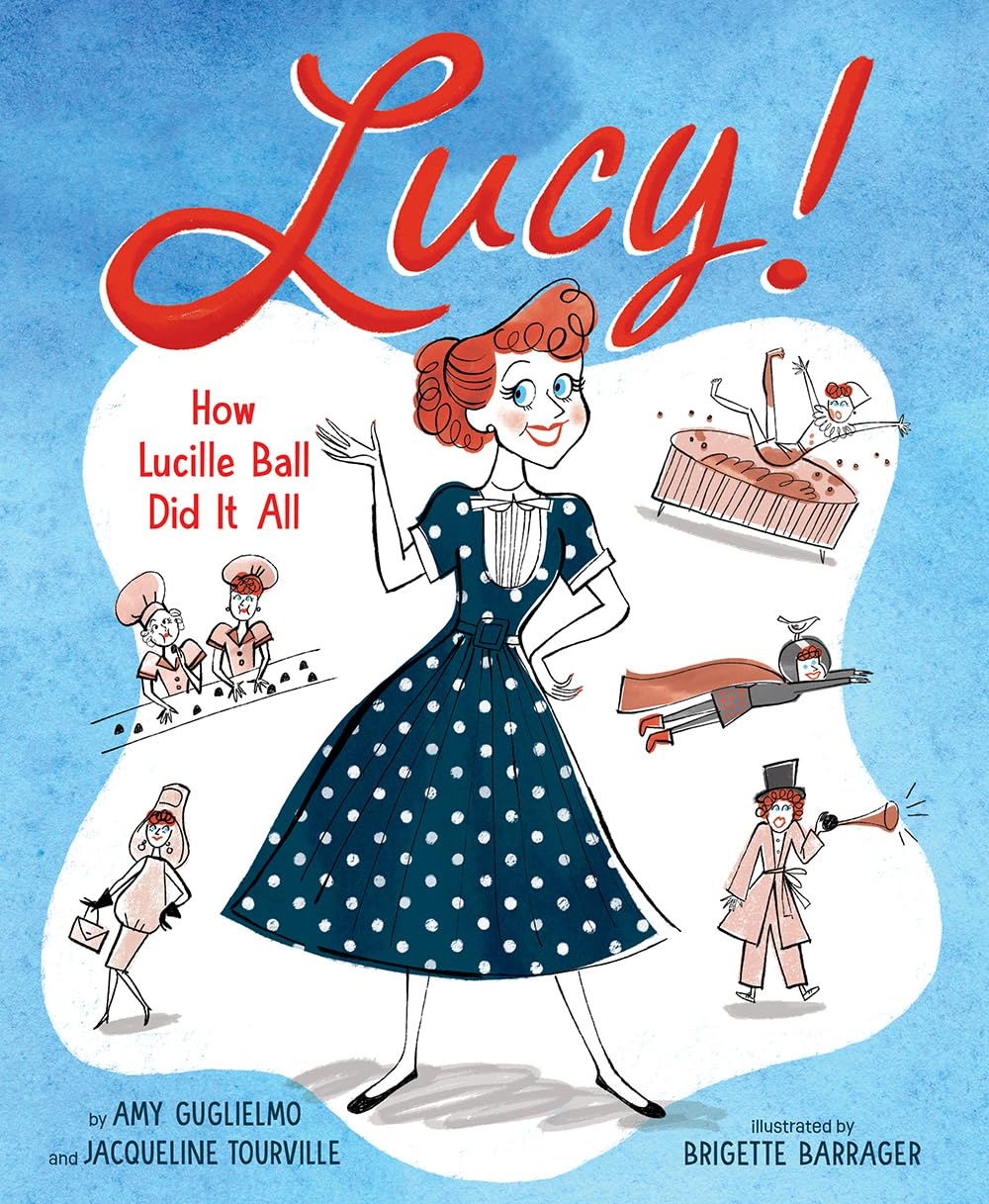 Lucy!: How Lucille Ball Did It All: Guglielmo, Amy, Tourville ...