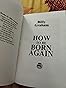Buy How To Be Born Again Book Online at Low Prices in India | How To Be ...