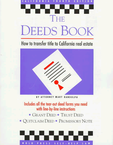 The Deeds Book: How to Transfer Title to California Real Estate (4th ...