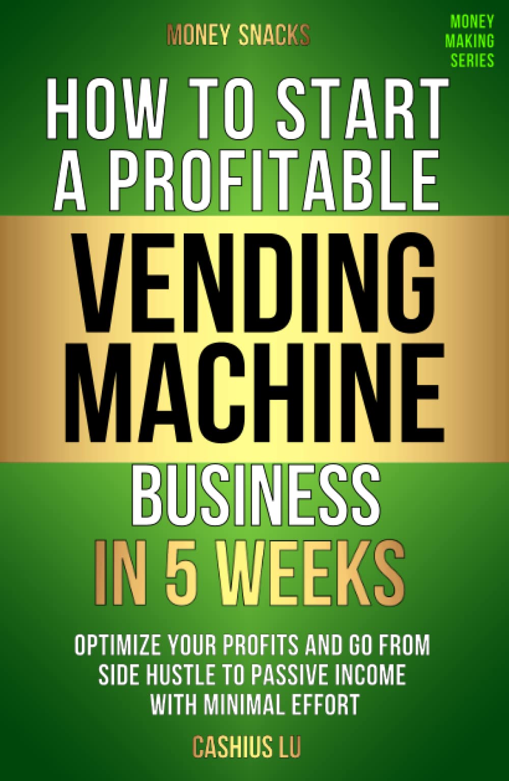 Amazon.com: MONEY SNACKS: How To Start A Profitable Vending Machine ...