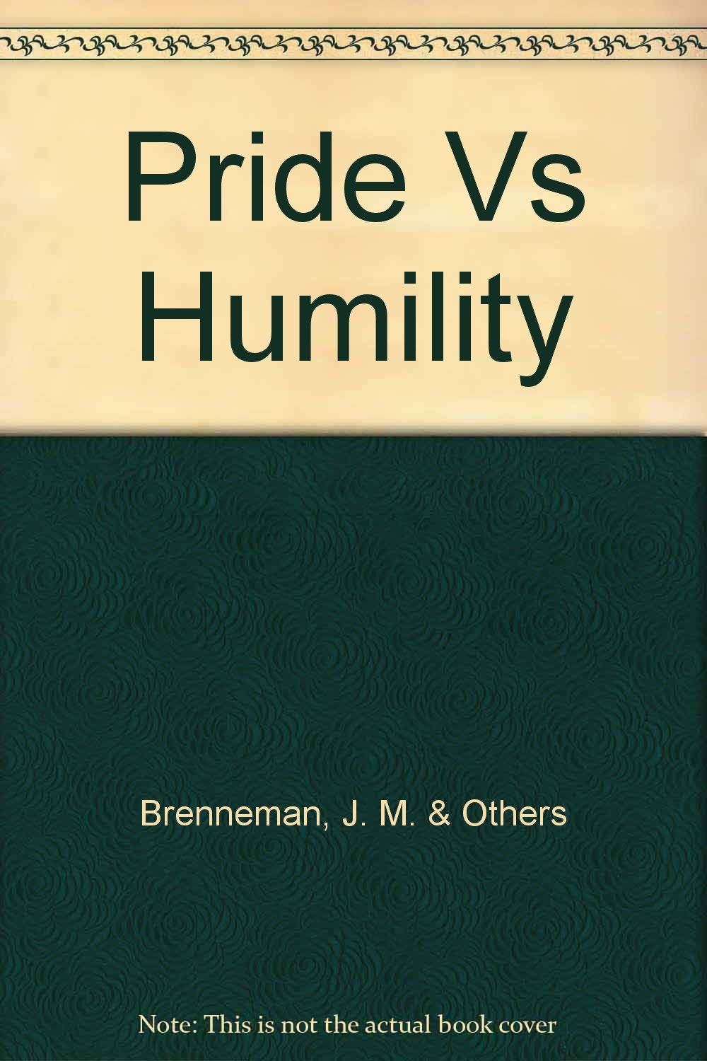 Pride Vs Humility: J. M. & Others Brenneman: Amazon.com: Books