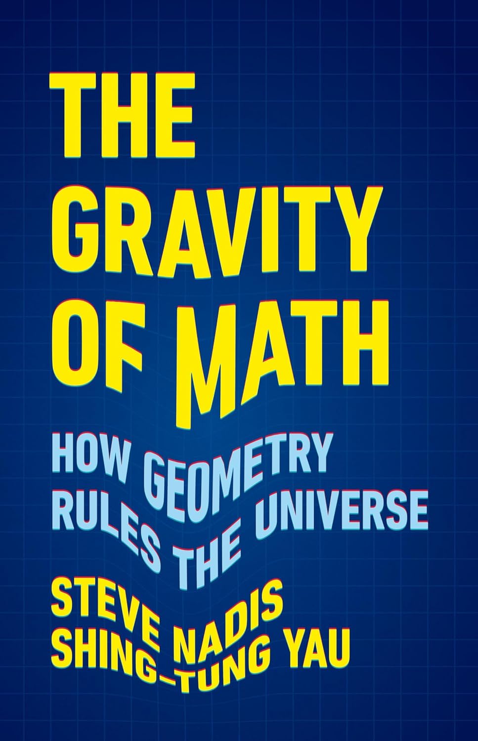 The Gravity of Math: How Geometry Rules the Universe , Nadis, Steve ...