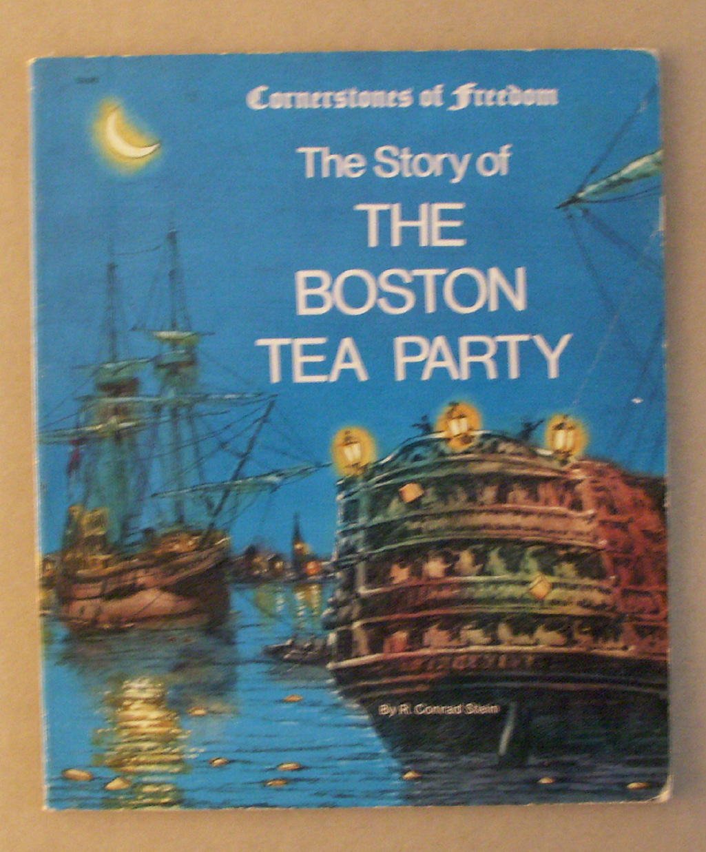 Story of the Boston Tea Party, Cornerstones of Freedom Series: R ...