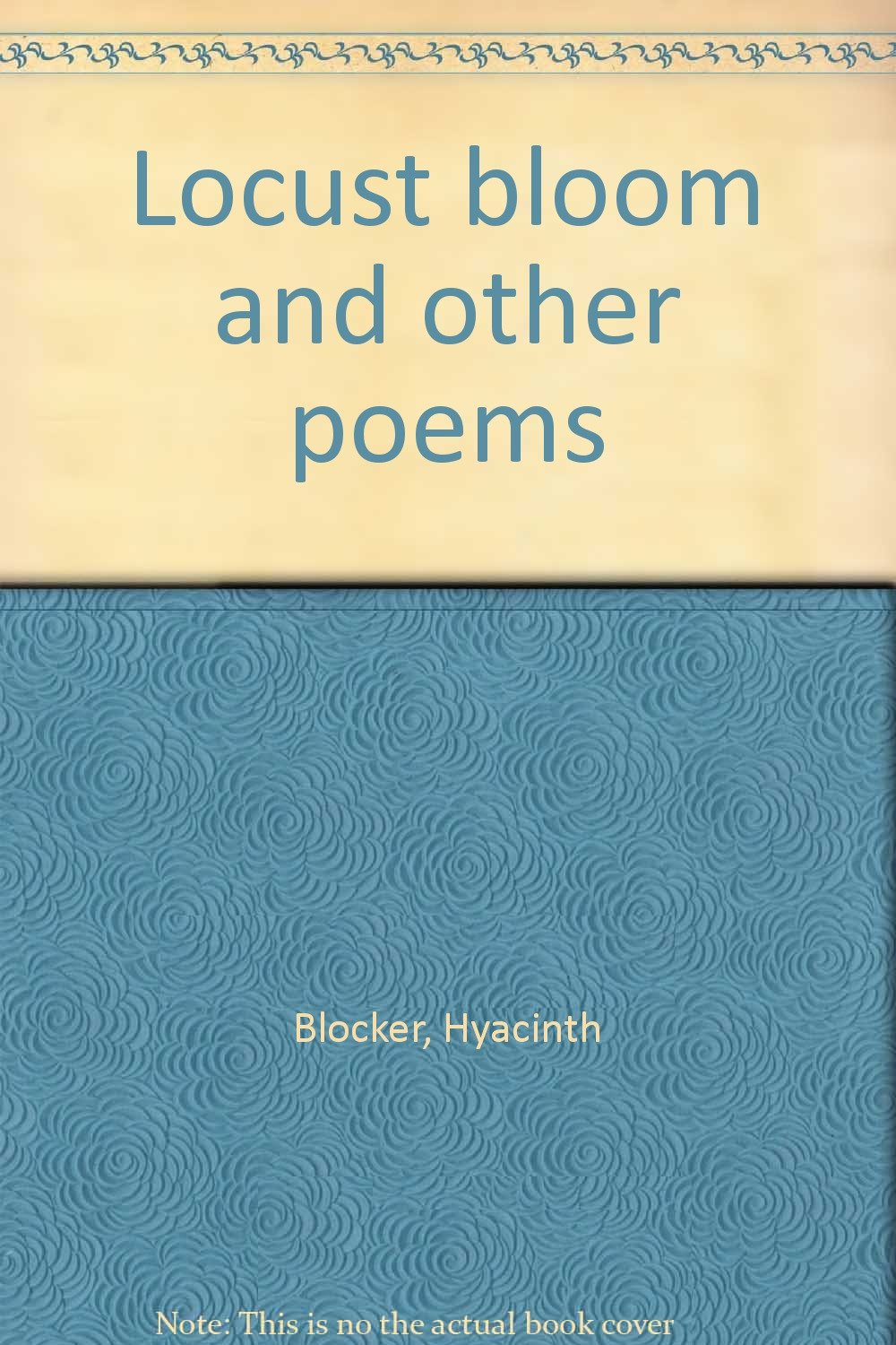 Locust bloom and other poems: Hyacinth Blocker: Amazon.com: Books