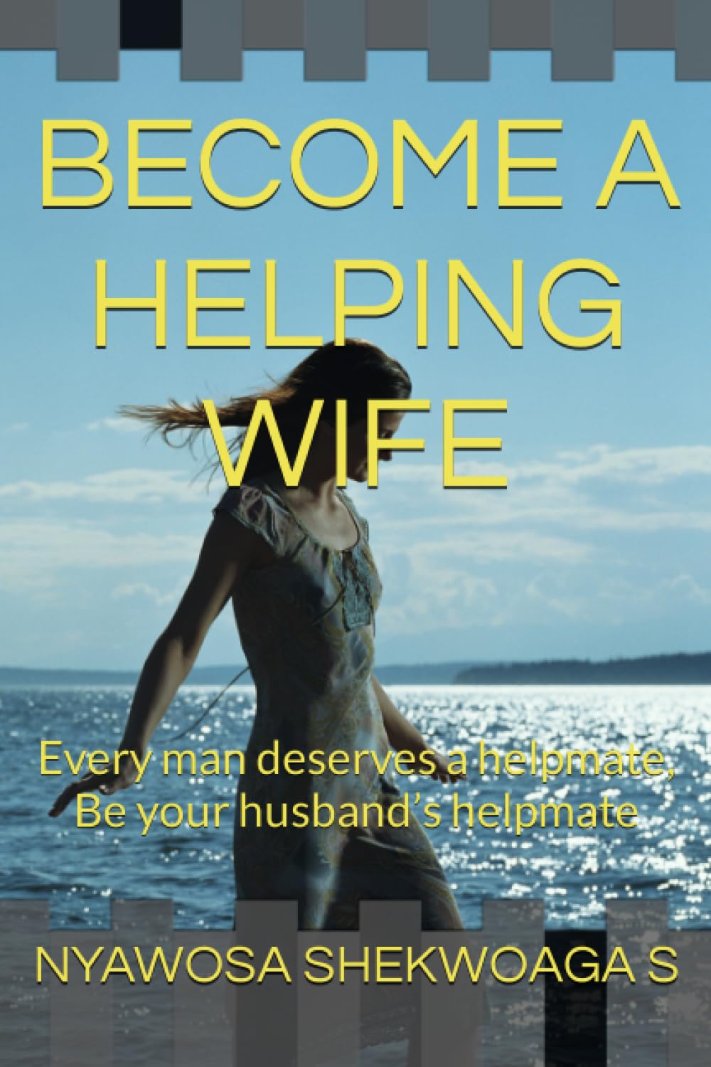 BECOME A HELPING WIFE: Every man deserves a helpmate, Be your husband’s ...