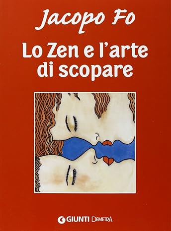 Lo zen e l'arte di scopare : Fo, Jacopo: Amazon.it: Libri