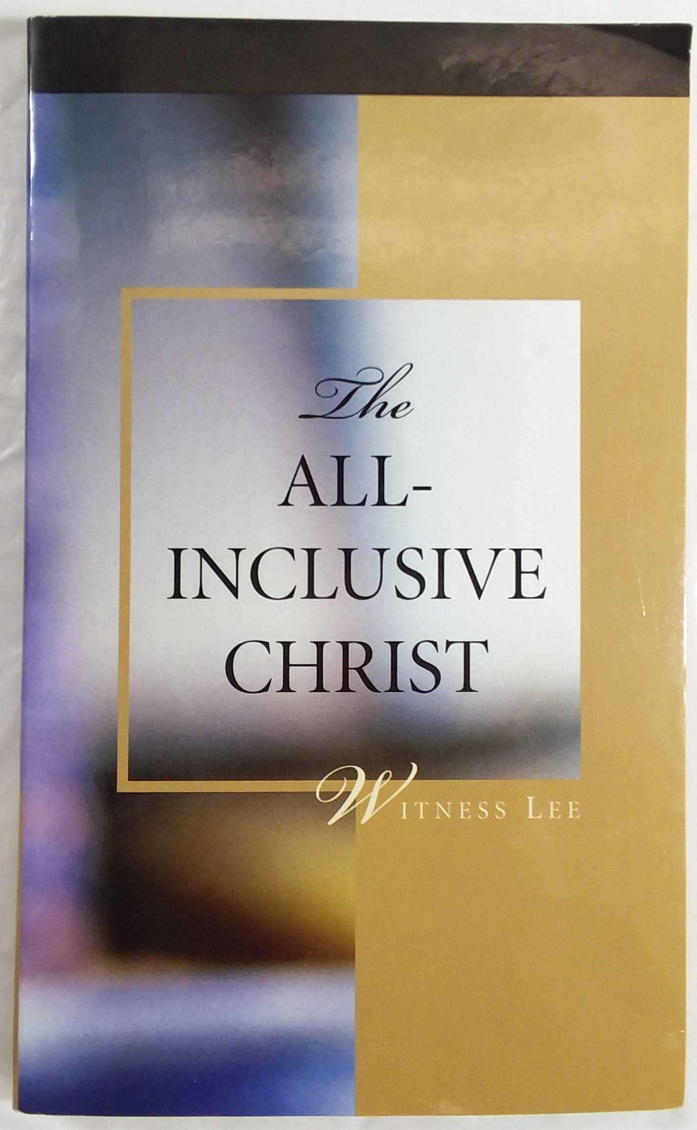 The All-Inclusive Christ By Witness Lee (2004-05-03): Witness Lee ...