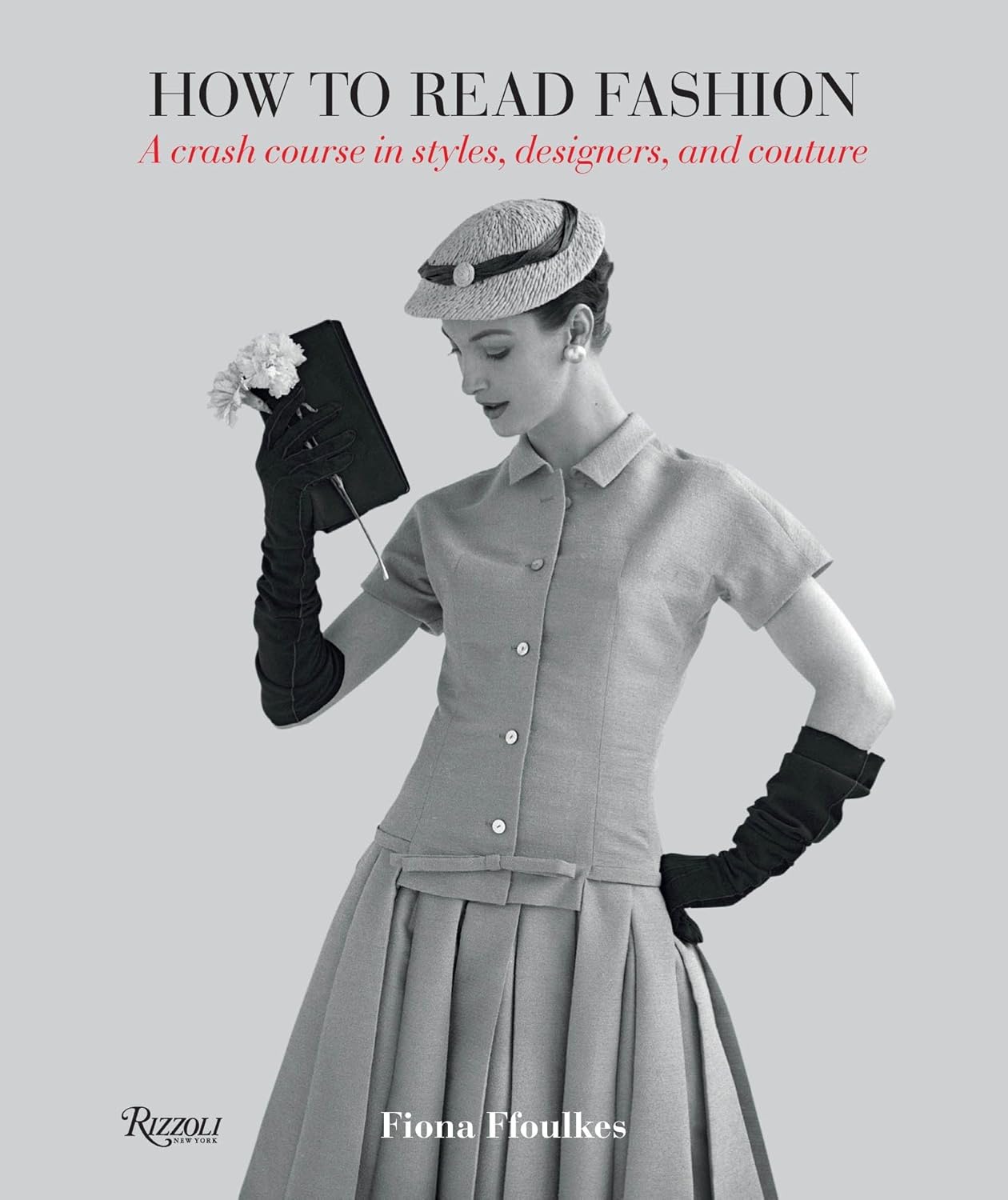 How to Read Fashion: A Crash Course in Styles, Designers, and Couture ...