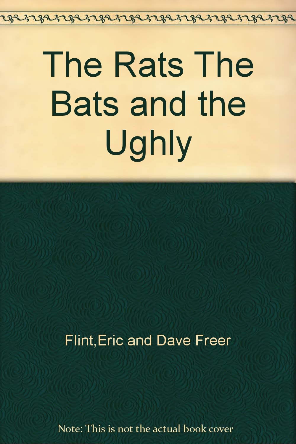 The Rats The Bats and the Ughly: Flint,Eric and Dave Freer: Amazon.com ...