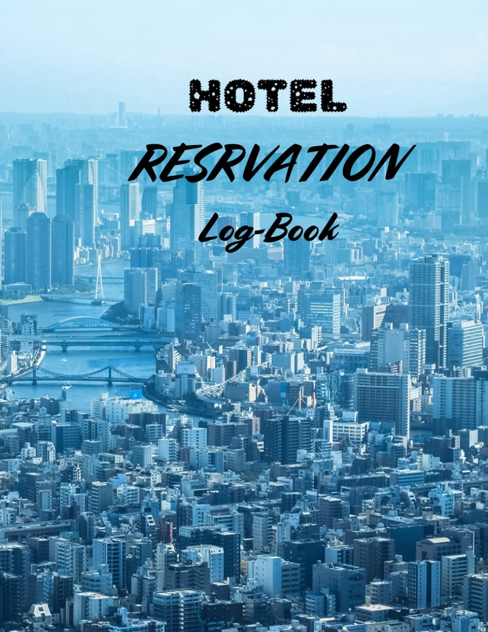 Hotel Reservation LogBook: Hotel Reservation Book 2024-2025: CREATION ...