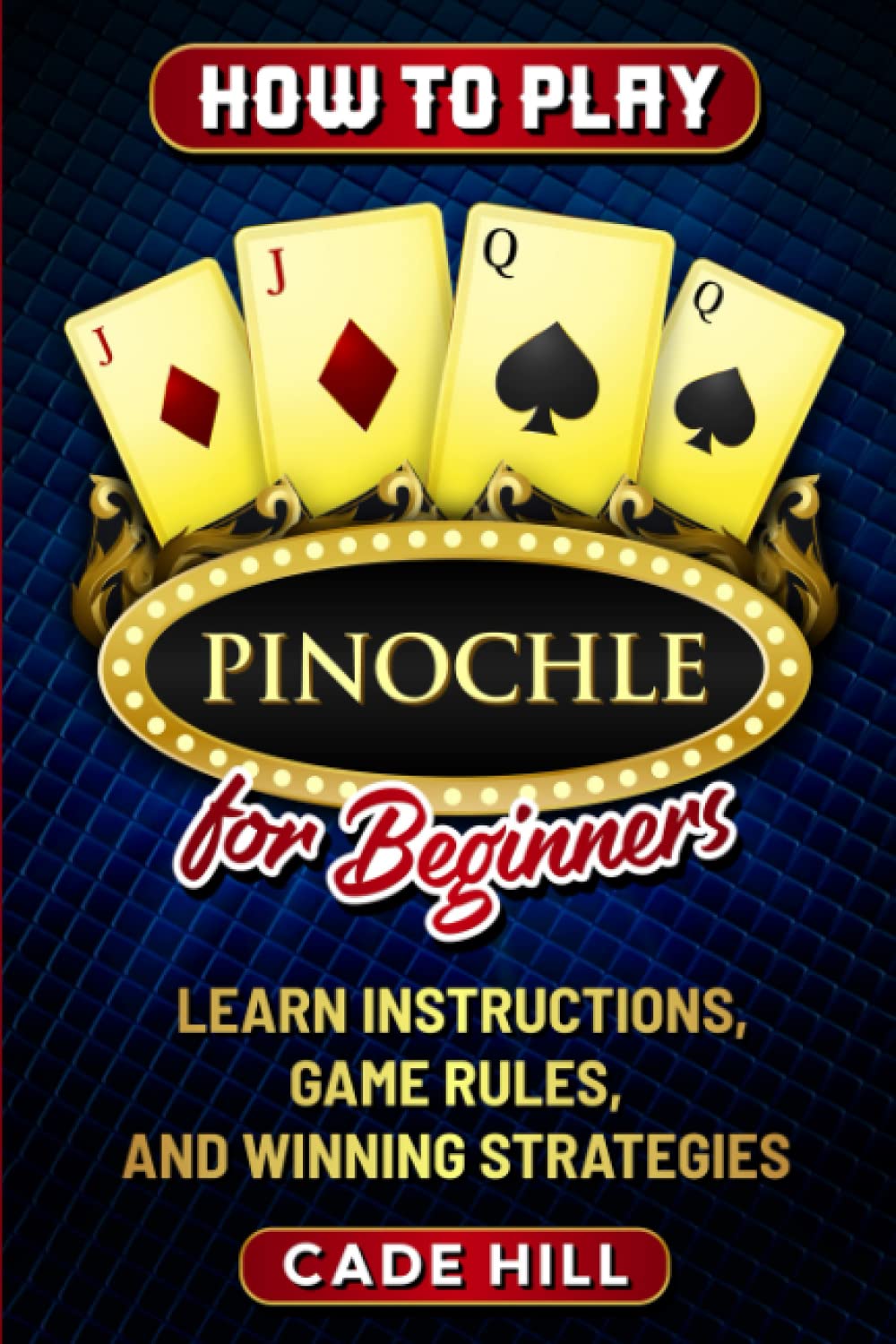 How to Play Pinochle for Beginners: Learn Instructions, Game Rules, and ...