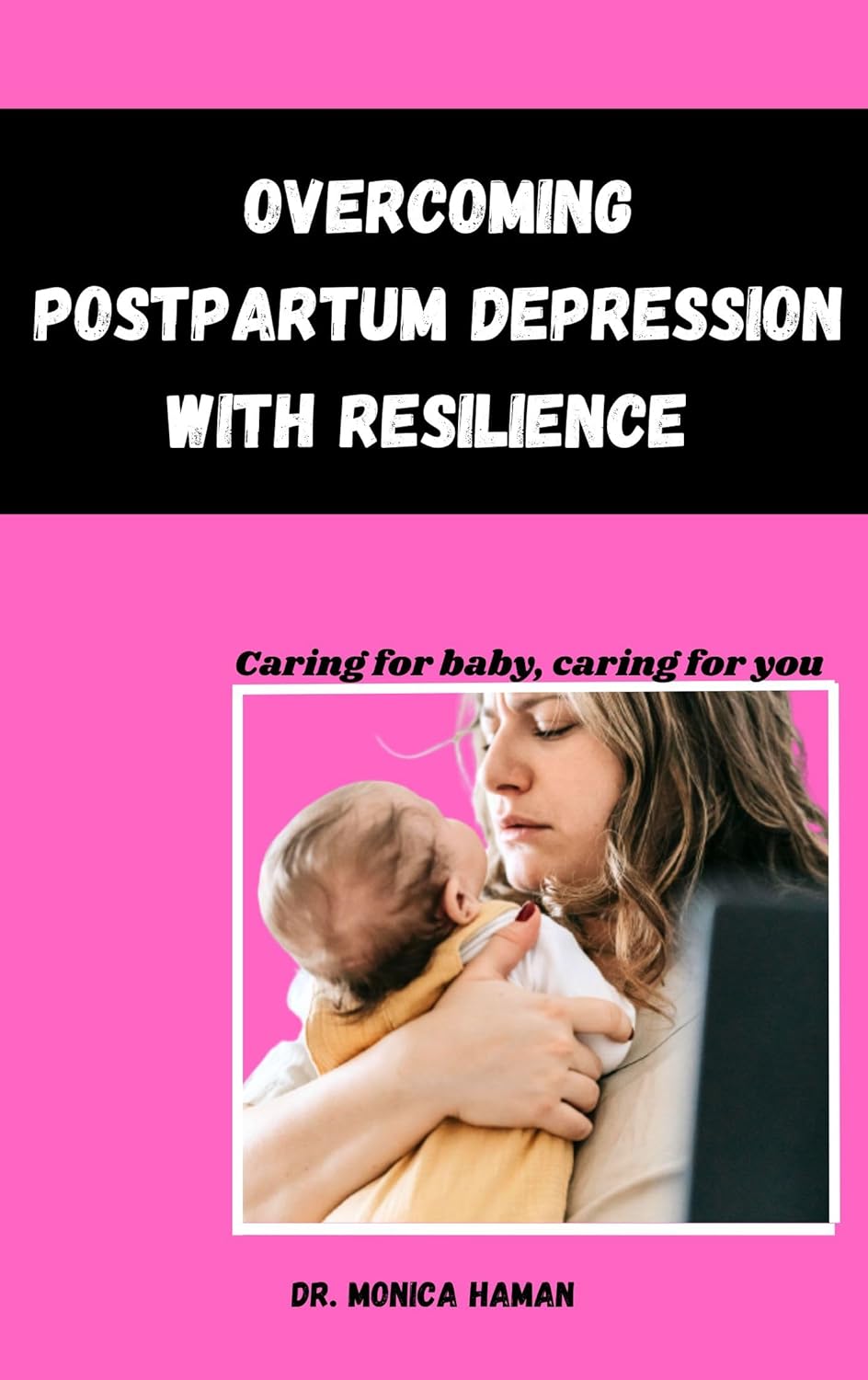 Overcoming Postpartum Depression with Resilience : Caring for baby ...