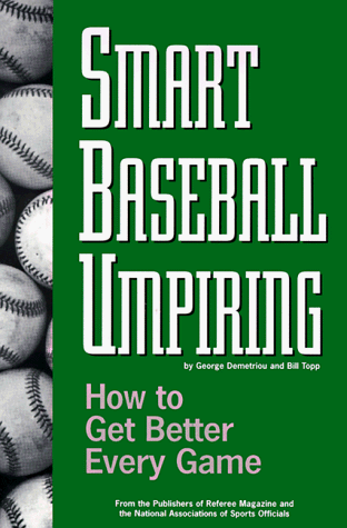 Smart Baseball Umpiring: How to Get Better Every Game: Demetriou ...