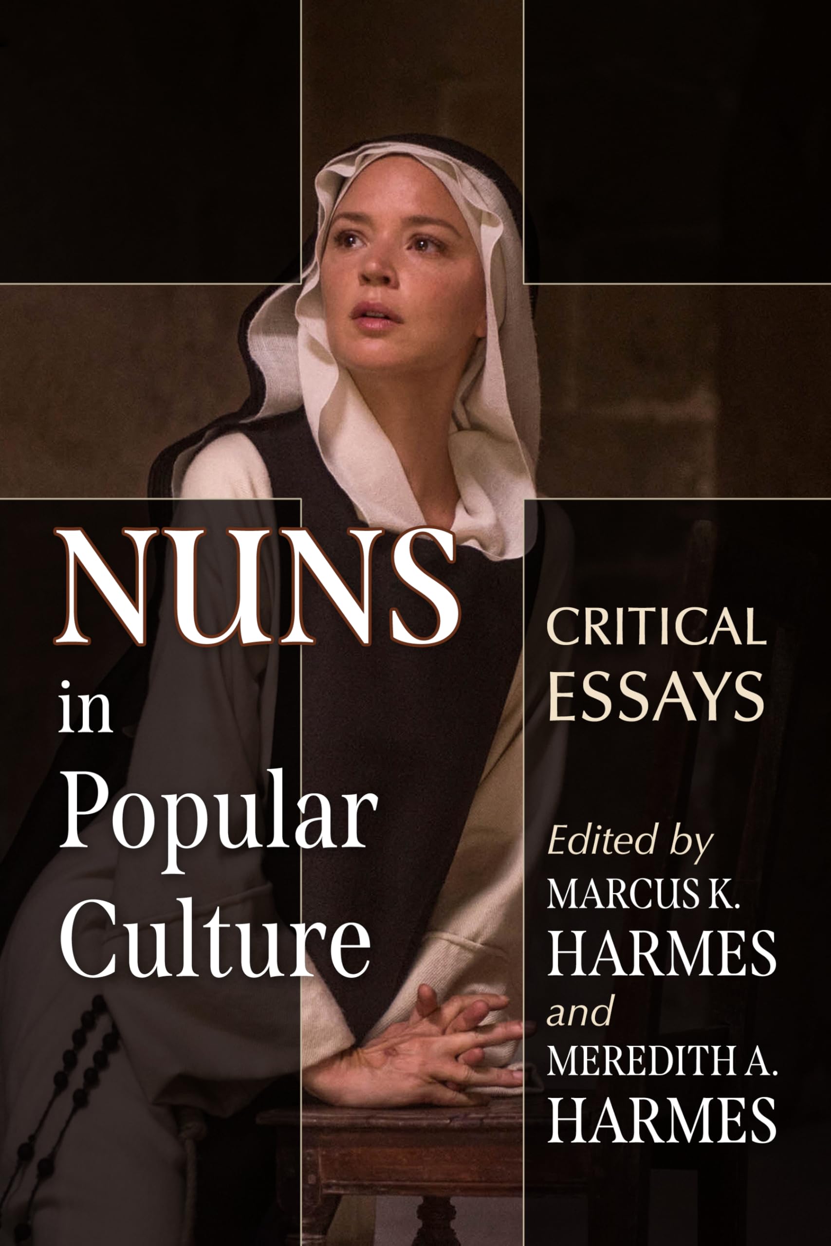 Nuns in Popular Culture: Critical Essays: Harmes, Marcus K., Harmes ...