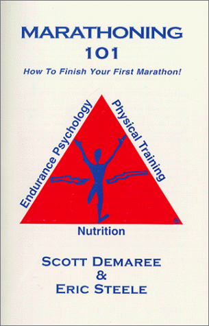 Marathoning 101- How To Finish Your First Marathon: Ed, Scott Demaree M ...