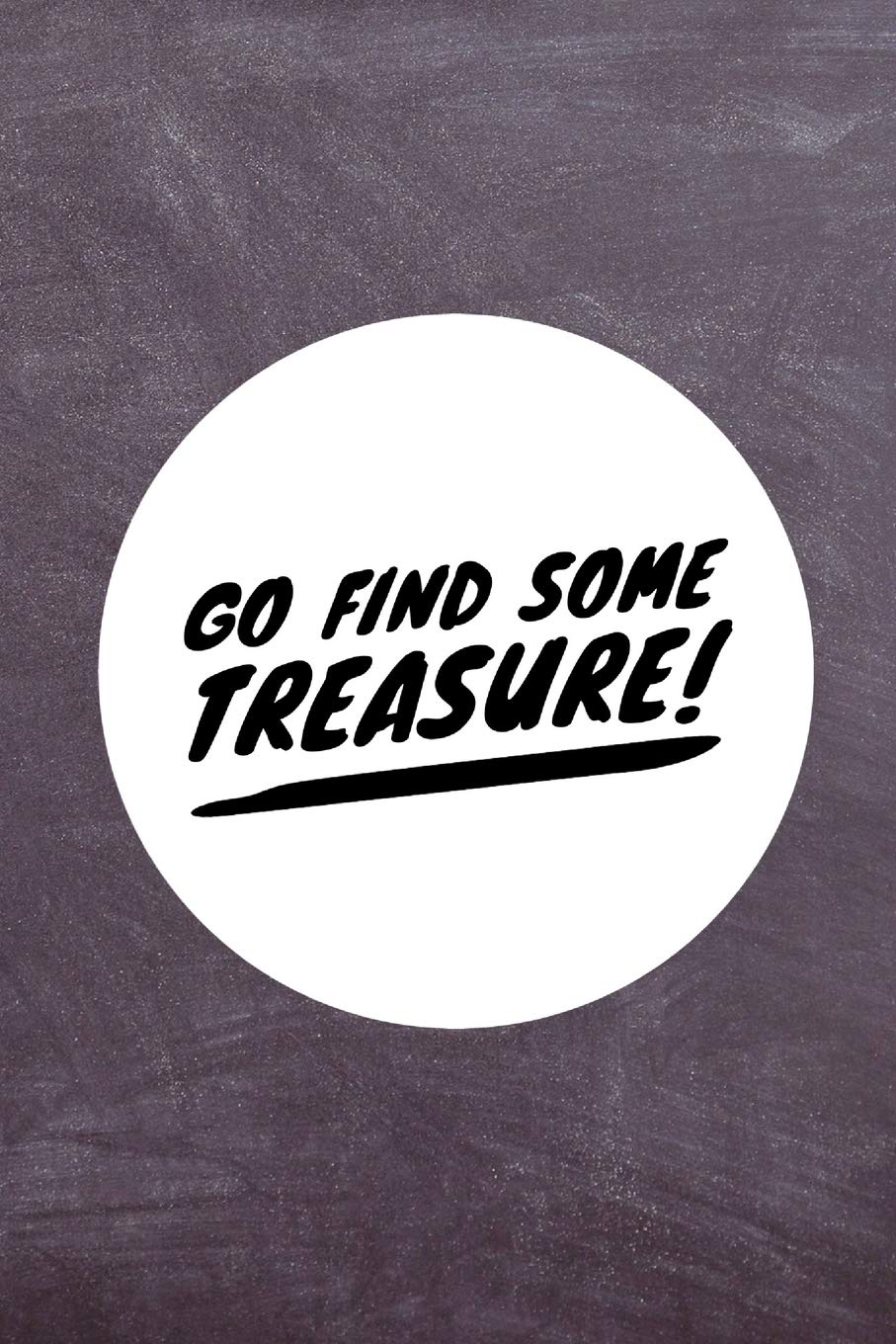 Go Find Some Treasure: Geocaching Journal for Treasure Hunting: Talhoun ...