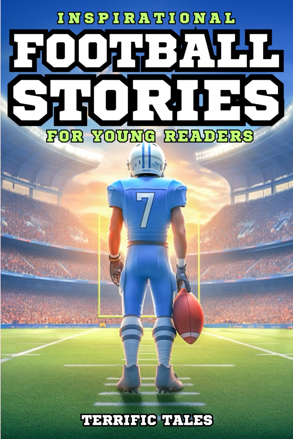 Inspirational Football Stories For Young Readers: Discover How 10 Real ...